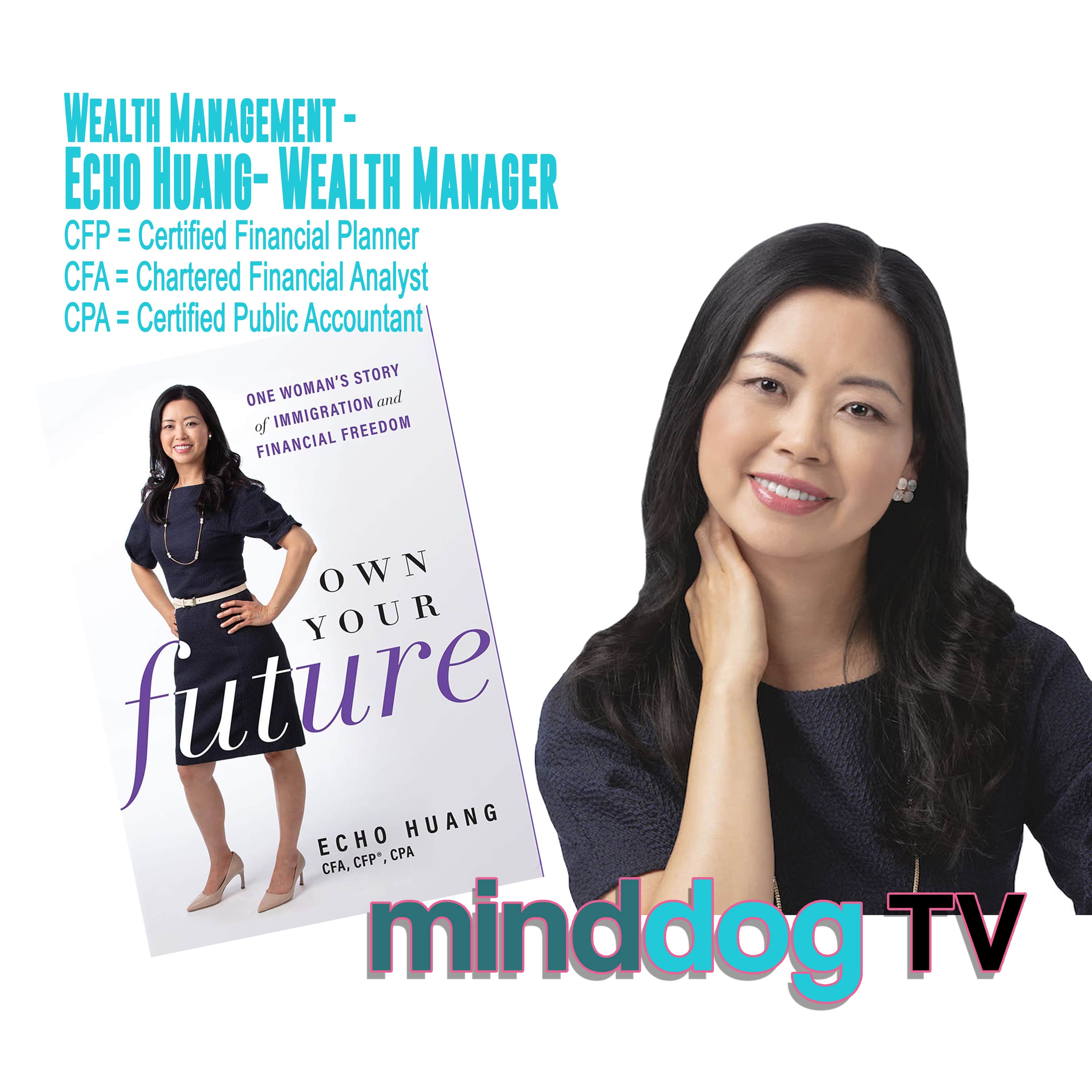 Echo Huang was Recently Featured on Minddog TV - Echo Wealth Management